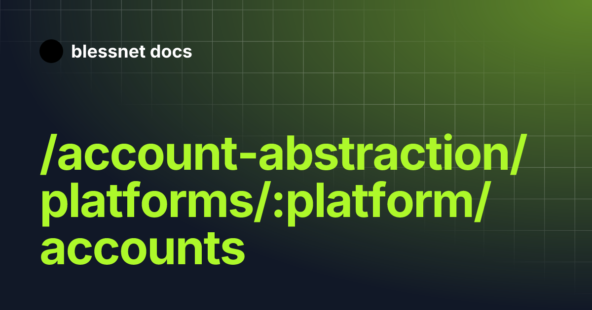 /account-abstraction/platforms/:platform/accounts | blessnet docs